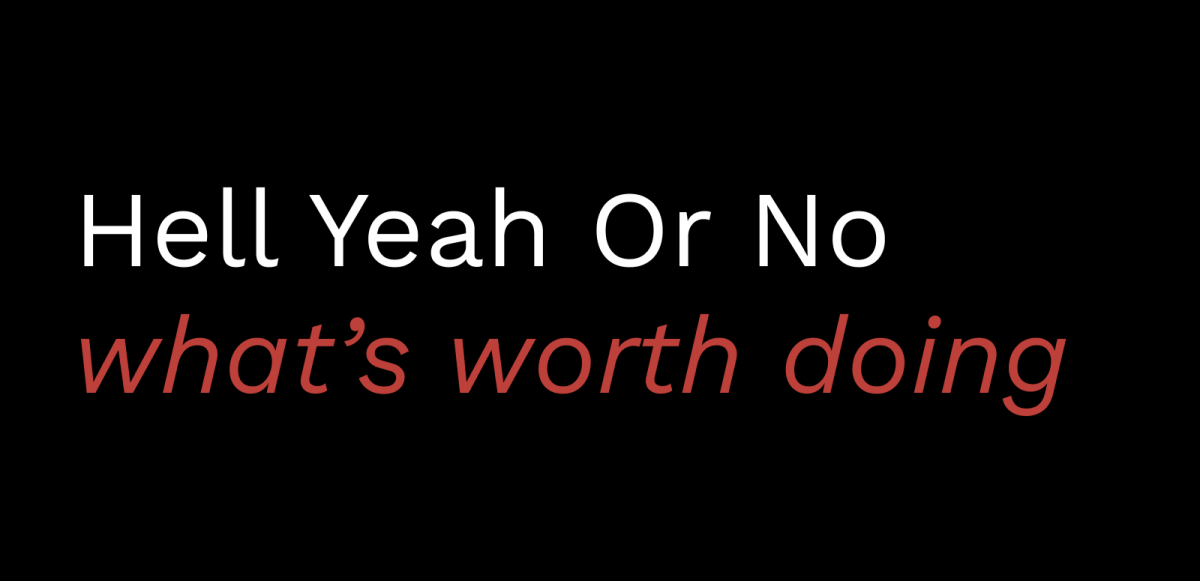 Hell Yeah Or No: What's Worth Doing