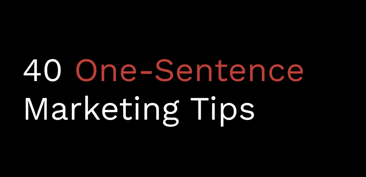 40 One-Sentence Marketing Tips