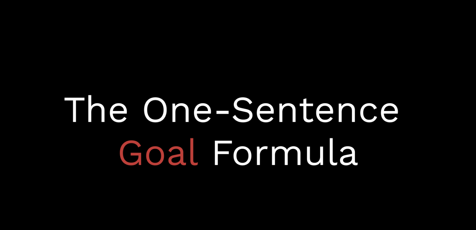 The One-Sentence Formula That Reveals The Missing Ingredient In Your Goal