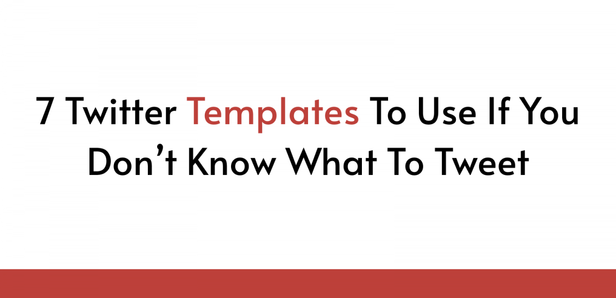 7 Twitter Templates To Use If You Struggle To Write Tweets